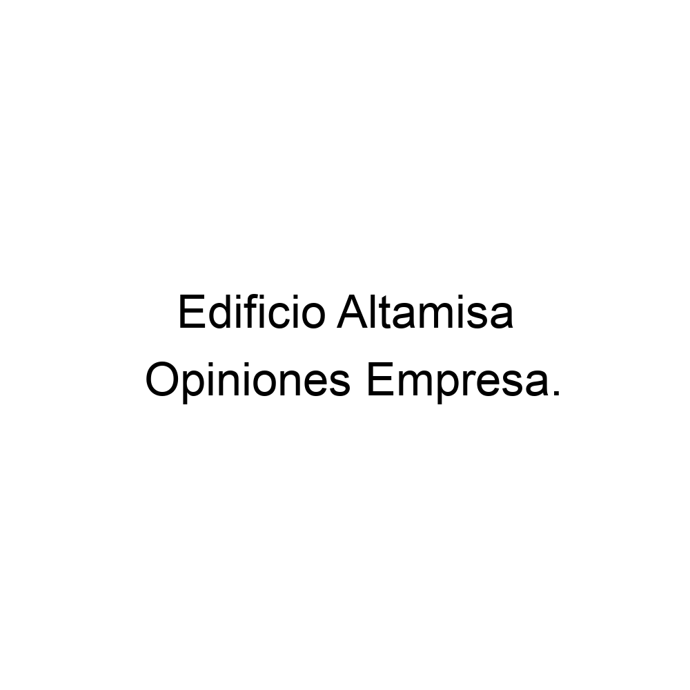 Opiniones Edificio Altamisa, 5752787931