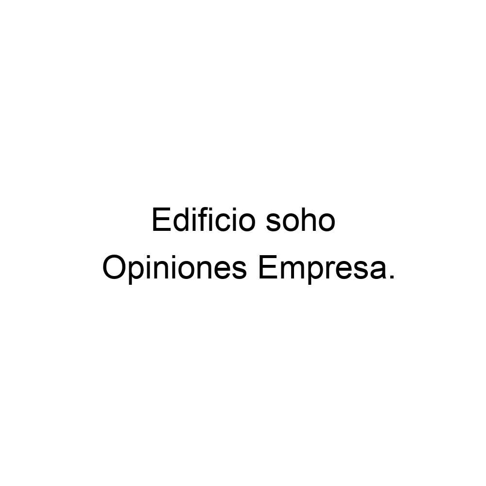 Opiniones Edificio soho, 573052207949