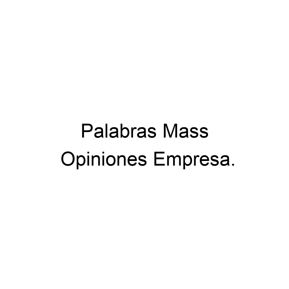 Opiniones Palabras Mass, 573105601719