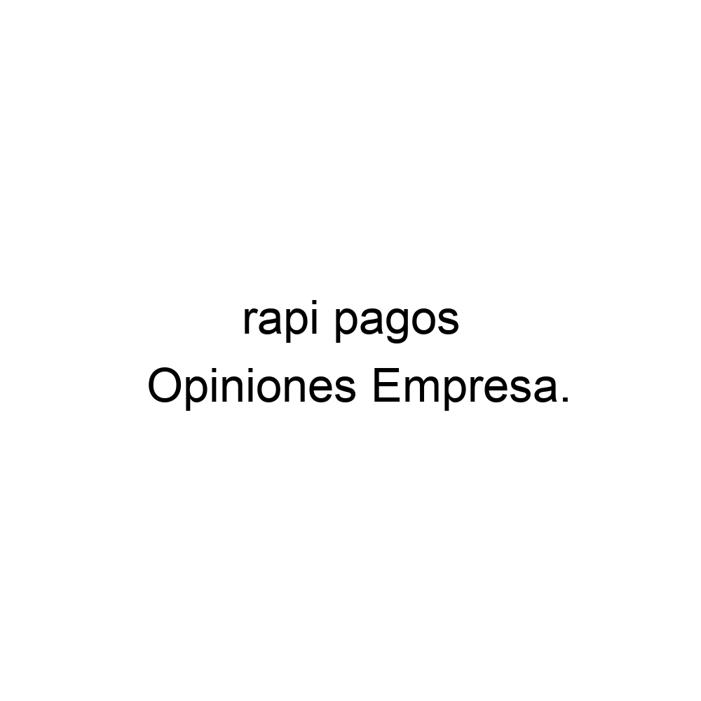 Opiniones rapi pagos, 5745112756